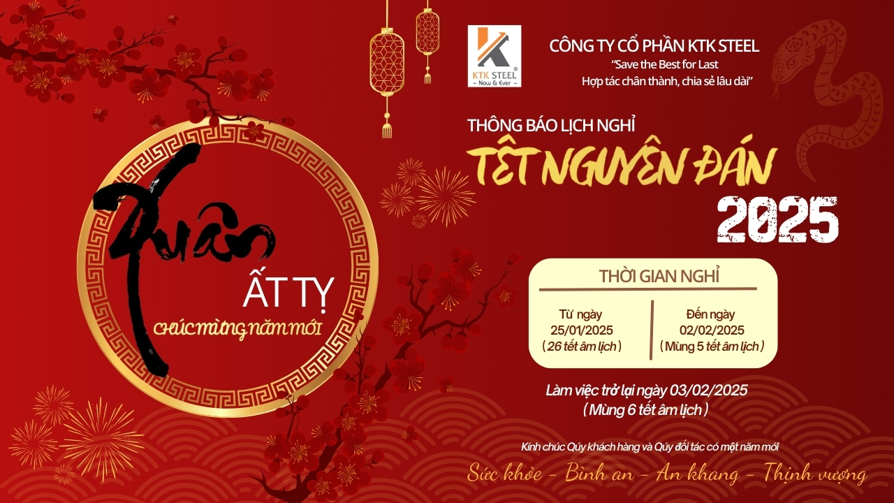 Thông Báo Nghỉ Tết Nguyên Đán 2025 – KTK Steel - Save the Best for Last